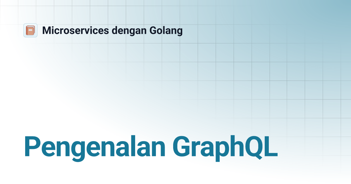 Pengenalan GraphQL | Microservices dengan Golang