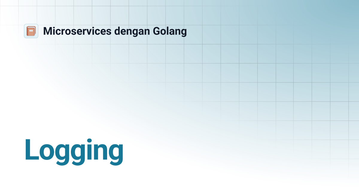 Logging | Microservices dengan Golang