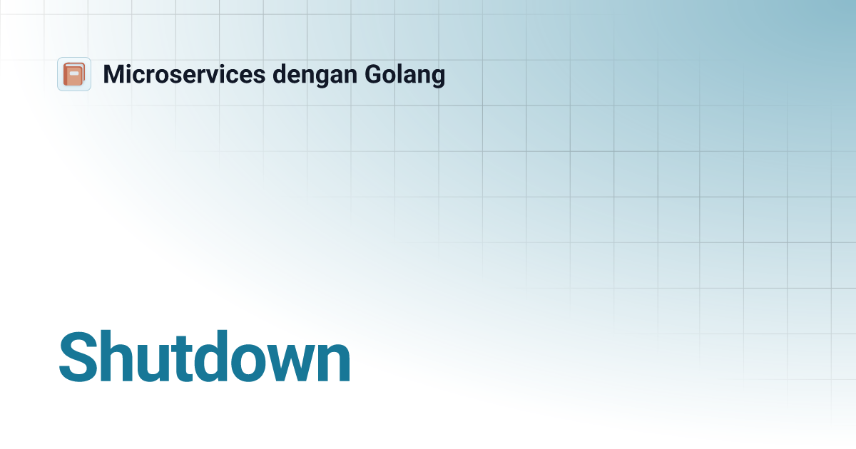Shutdown | Microservices dengan Golang